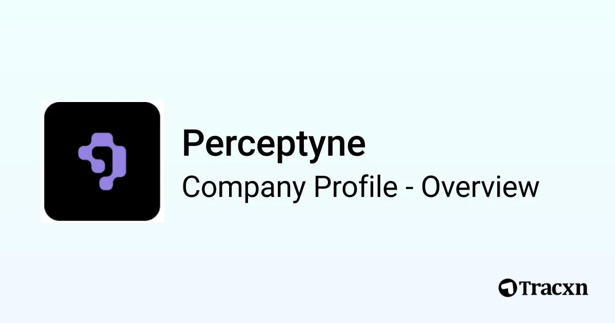 Perceptyne - 2025 Company Profile, Team, Funding, Competitors & Financials - Tracxn