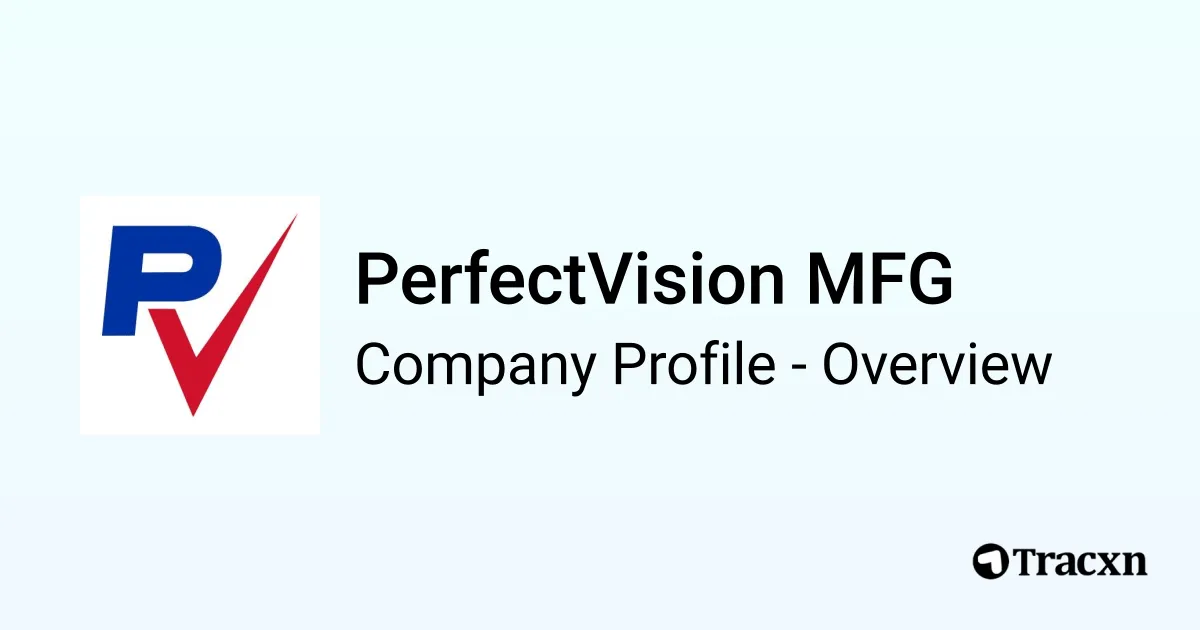 PerfectVision MFG - 2025 Company Profile, Team, Funding & Competitors ...