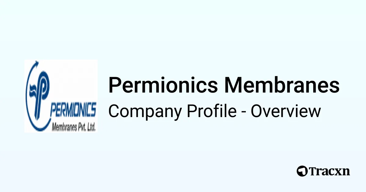 Permionics Membranes - 2025 Company Profile, Team, Funding, Competitors & Financials - Tracxn