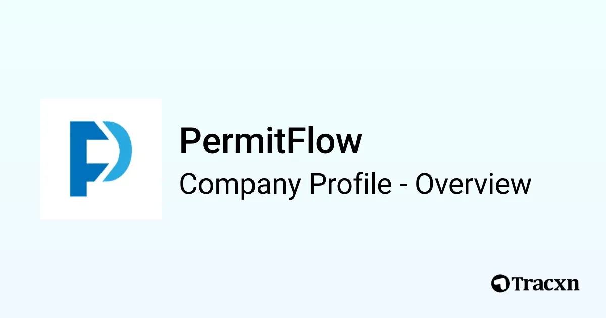 PermitFlow - 2025 Company Profile, Team, Funding & Competitors - Tracxn