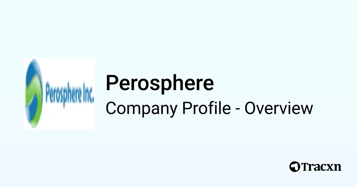 Perosphere - 2025 Company Profile, Team, Funding & Competitors - Tracxn