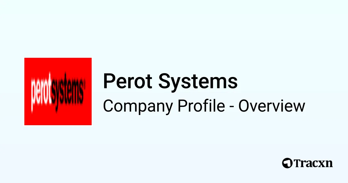 Perot Systems - 2025 Company Profile, Team & Competitors - Tracxn