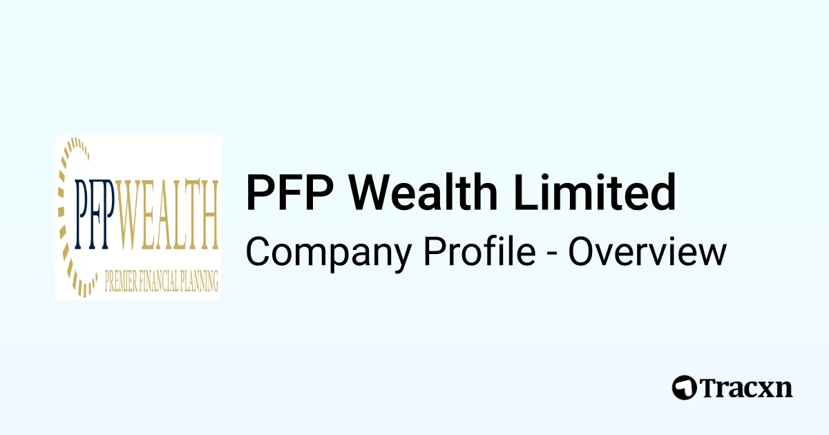 PFP Wealth Limited - 2025 Company Profile & Financials - Tracxn