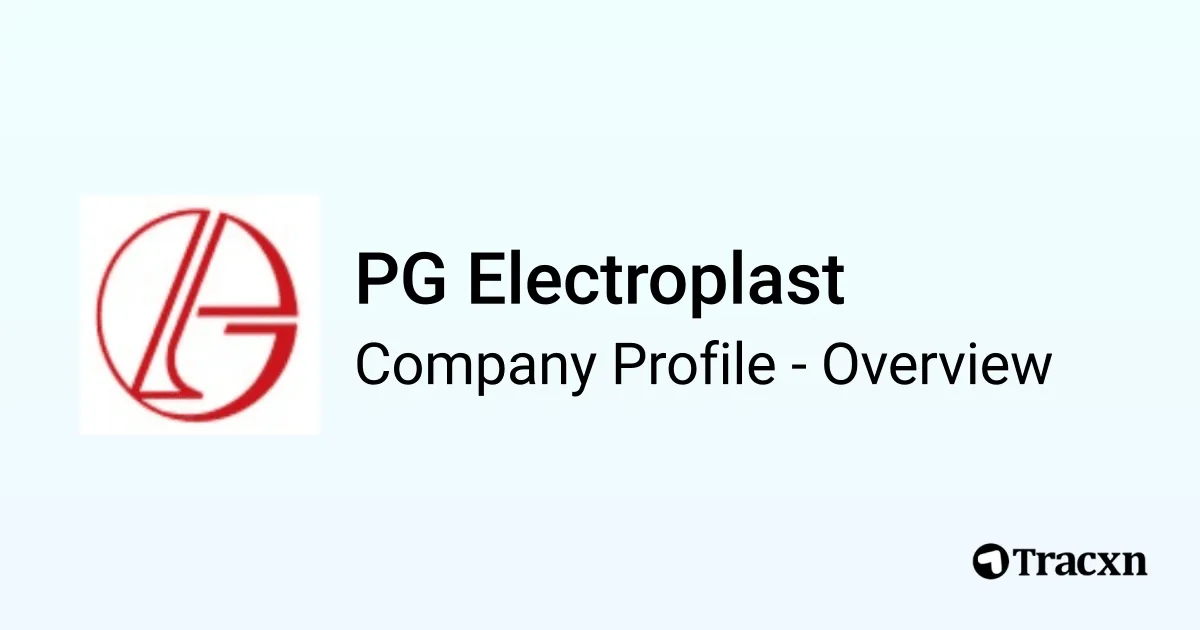 PG Electroplast - 2025 Company Profile, Team, Funding, Competitors ...