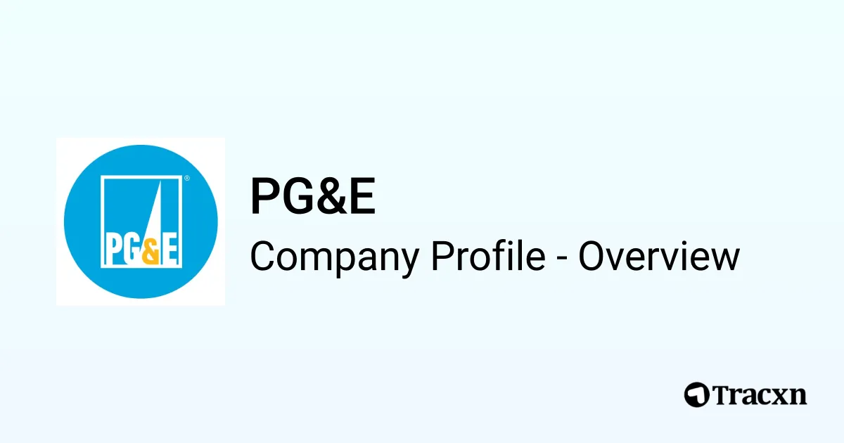 PG&E - 2025 Company Profile, Funding & Competitors - Tracxn