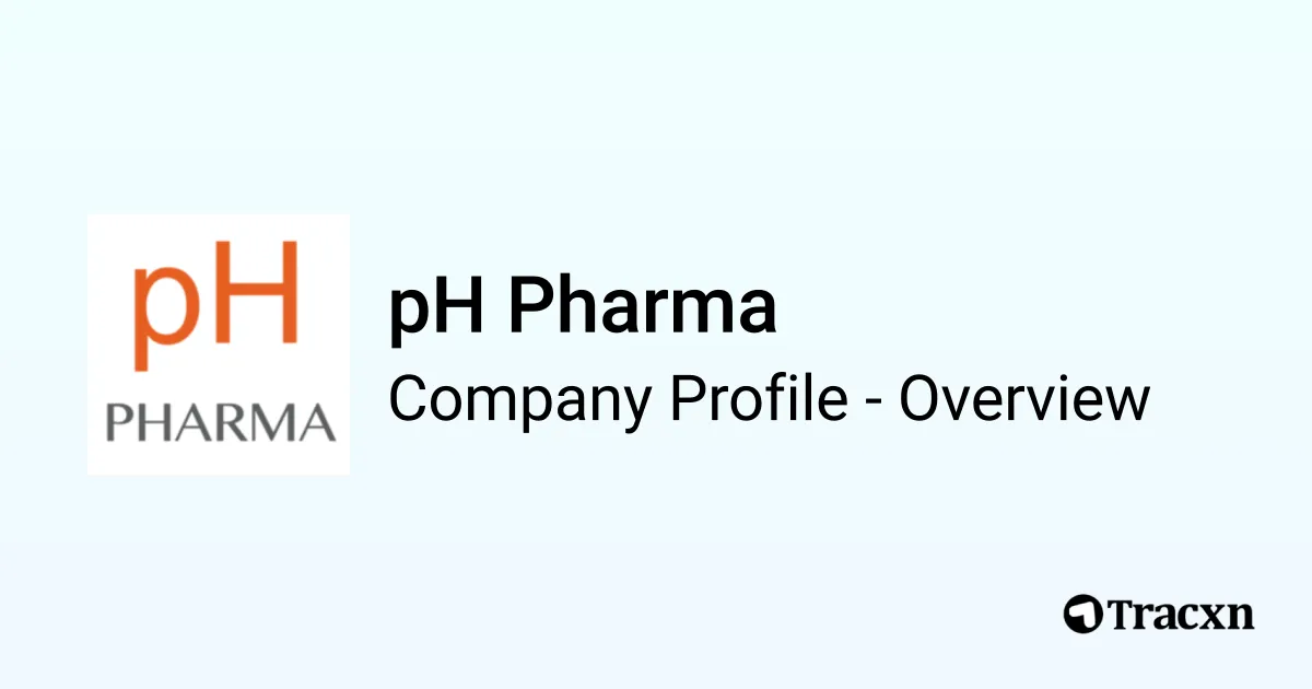pH Pharma - 2025 Company Profile, Team, Funding & Competitors - Tracxn
