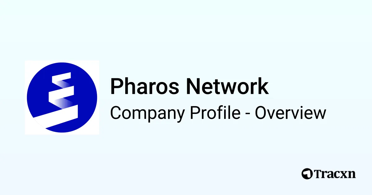 Pharos Network - 2025 Company Profile, Team, Funding & Competitors - Tracxn