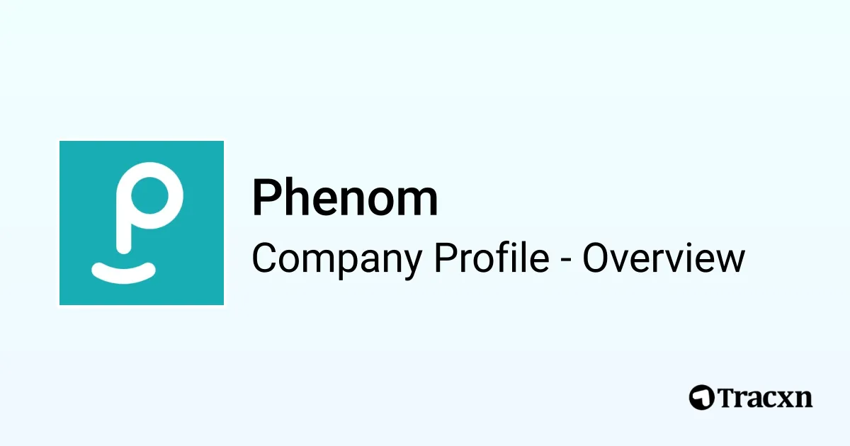 Phenom - 2025 Company Profile, Team, Funding & Competitors - Tracxn