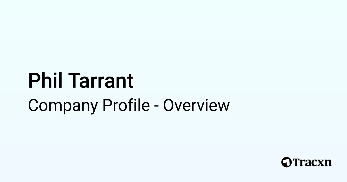 Phil Tarrant - 2025 Company Profile & Competitors - Tracxn