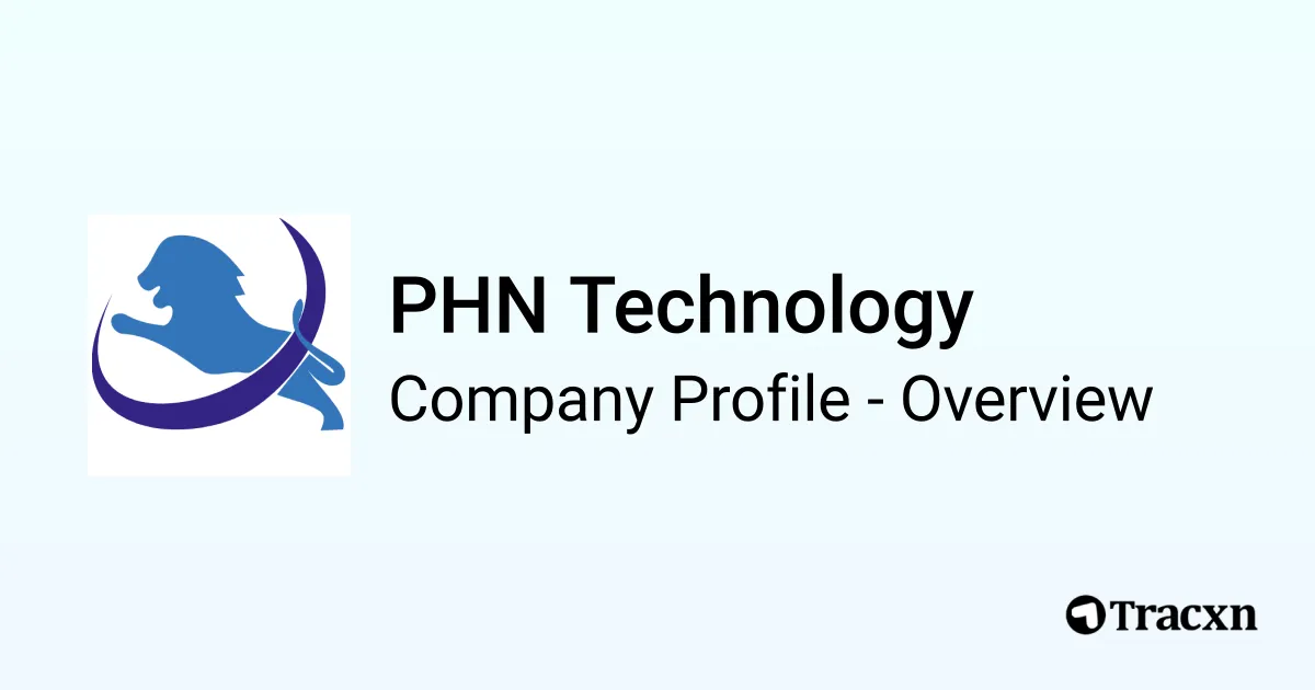 PHN Technology - 2025 Company Profile, Team, Competitors & Financials - Tracxn