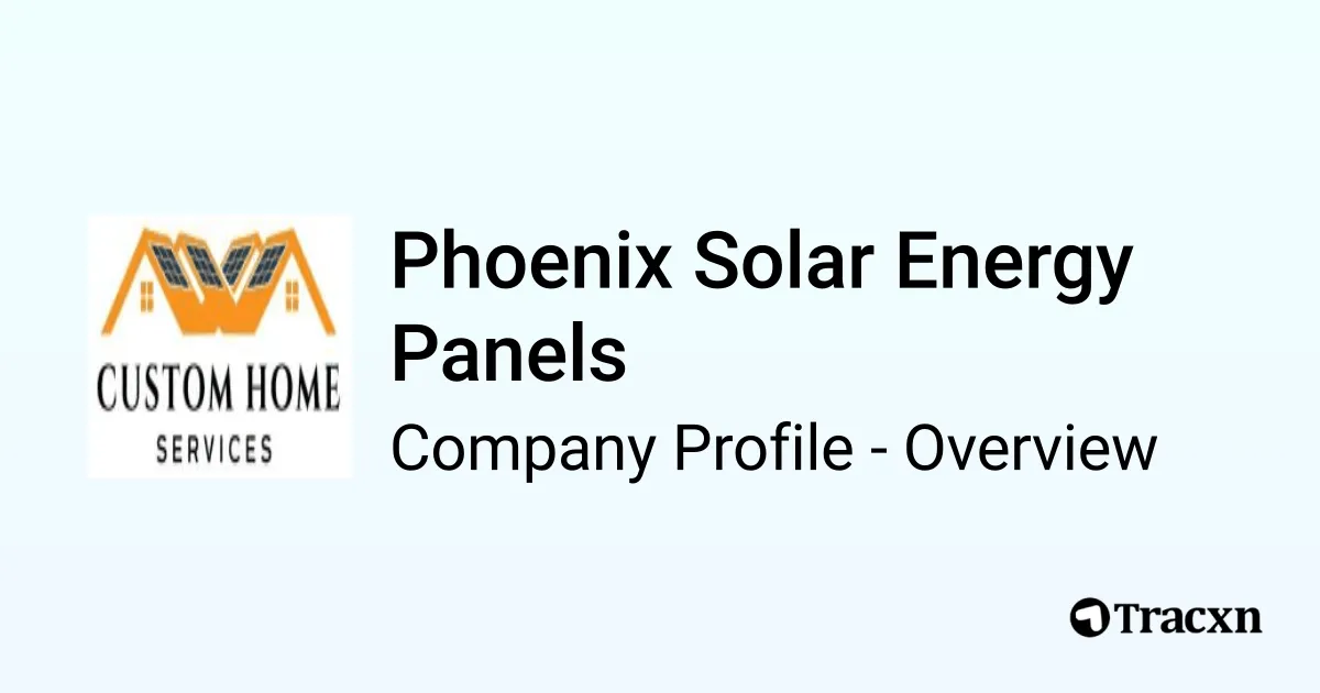 Phoenix Solar Energy Panels - 2025 Company Profile - Tracxn