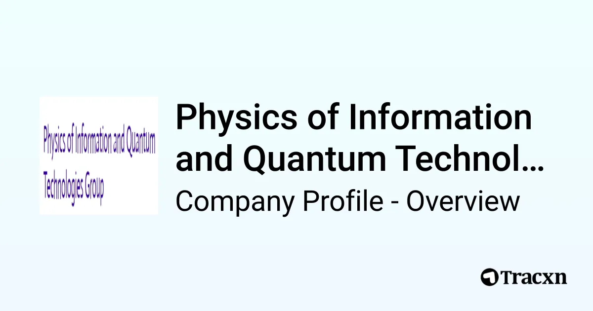 Physics of Information and Quantum Technologies Group - 2025 Company ...