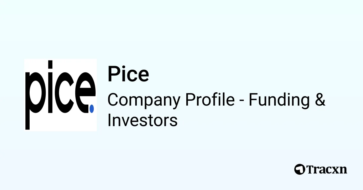 Pice - 2026 Funding Rounds & List of Investors - Tracxn