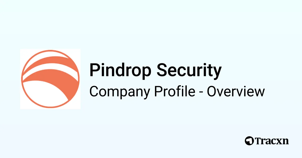 Pindrop Security - 2025 Company Profile, Team, Funding, Competitors ...