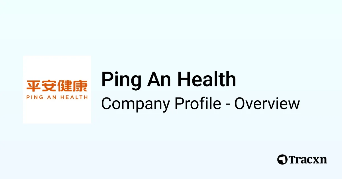 Ping An Health - 2026 Company Profile, Funding & Competitors - Tracxn
