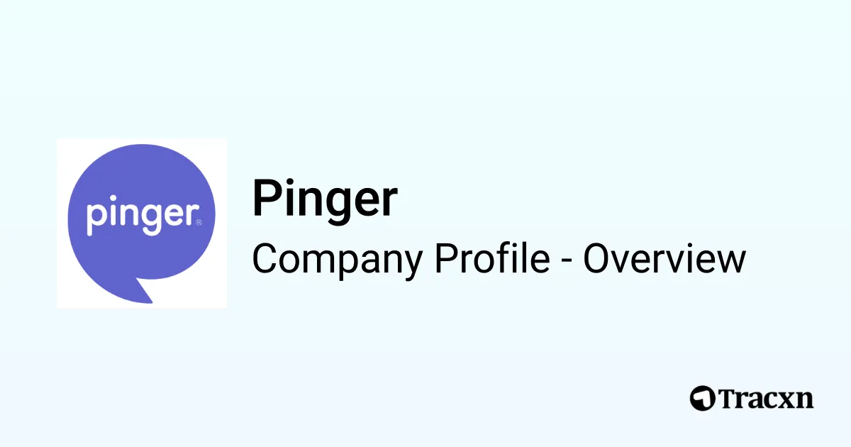 Pinger - 2026 Company Profile, Team, Funding & Competitors - Tracxn