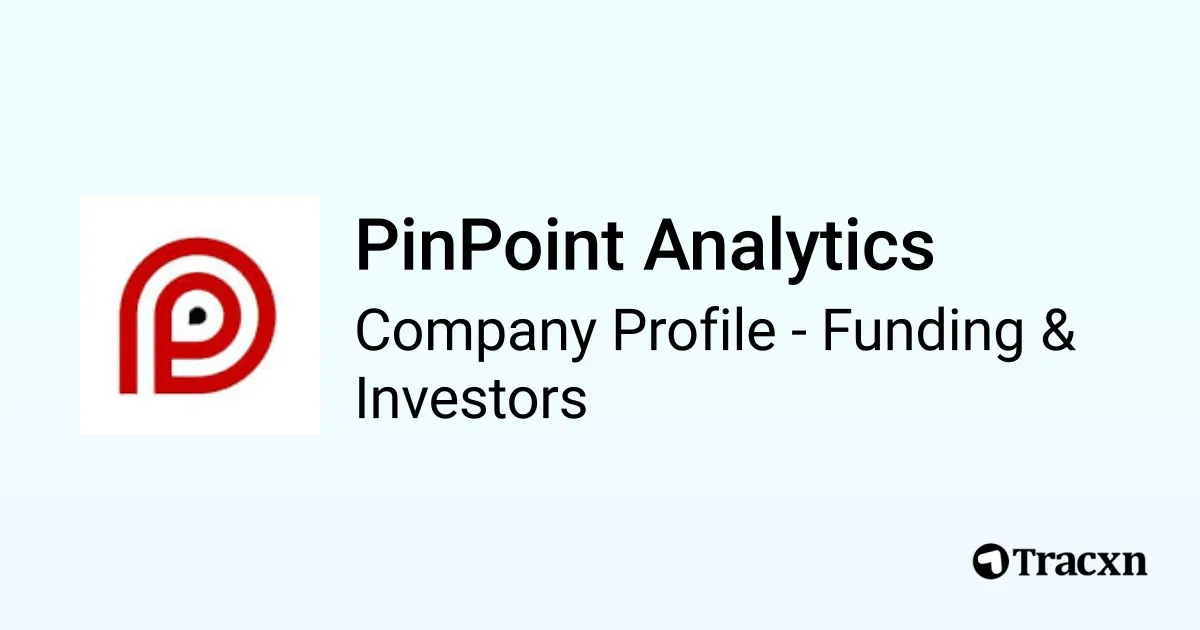 PinPoint Analytics - 2026 Funding Rounds & List of Investors - Tracxn