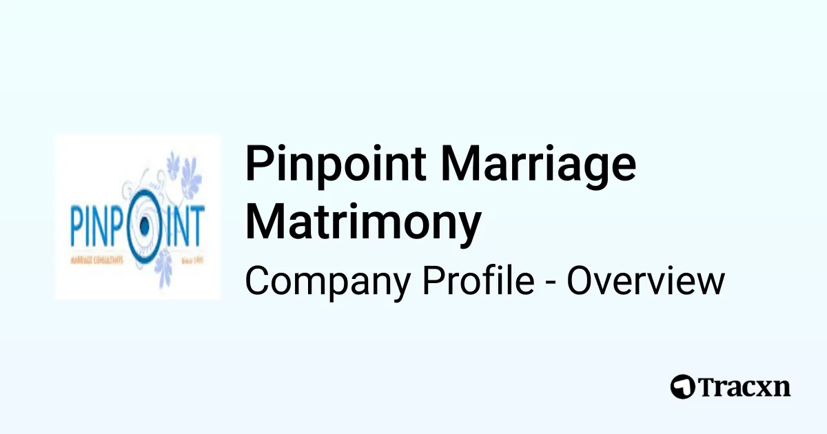 Pinpoint Marriage Matrimony - 2025 Company Profile & Competitors - Tracxn