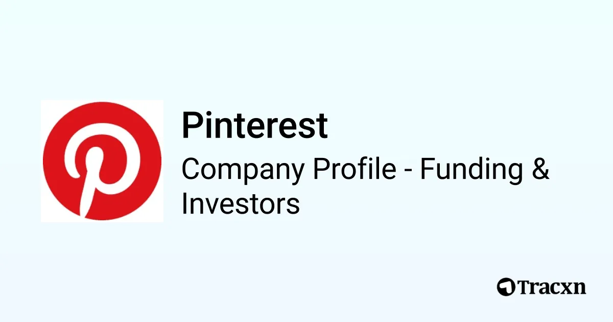 Pinterest - 2026 Funding Rounds & List of Investors - Tracxn