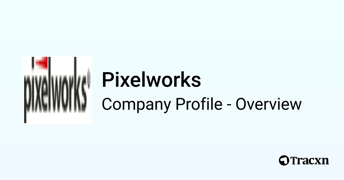 Pixelworks - 2025 Company Profile, Team, Funding, Competitors ...