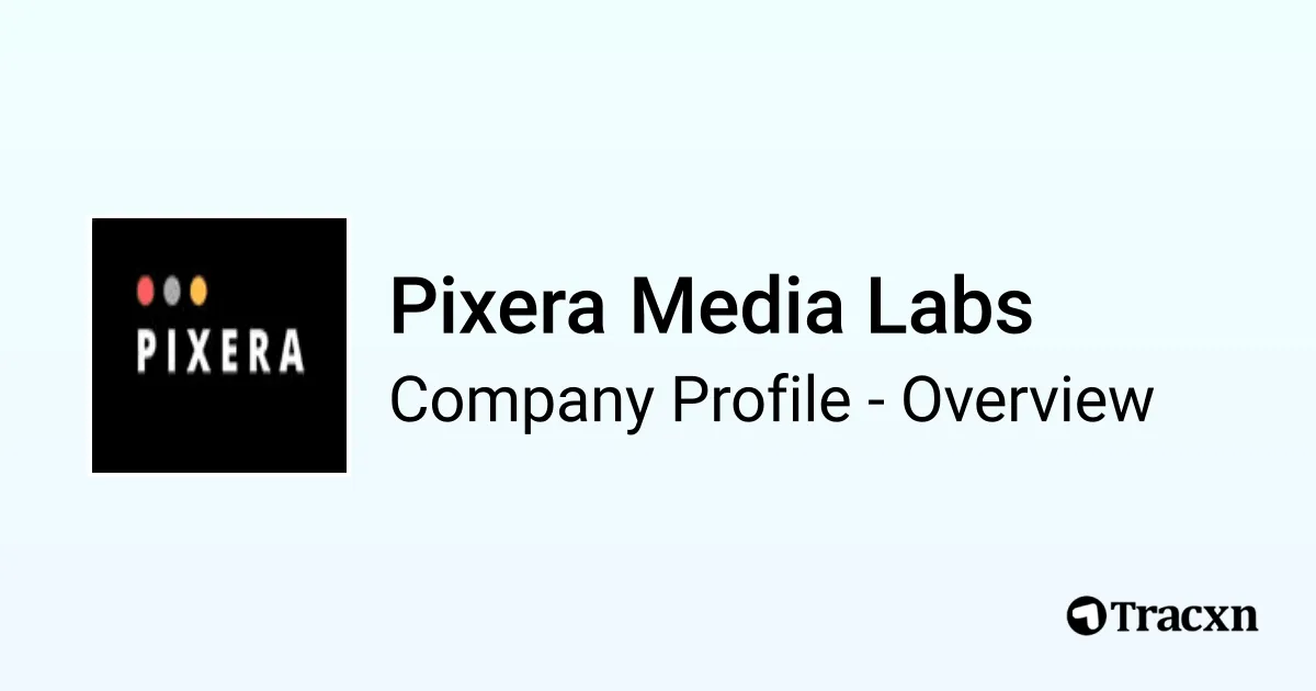 Pixera Media Labs - 2026 Company Profile & Competitors - Tracxn