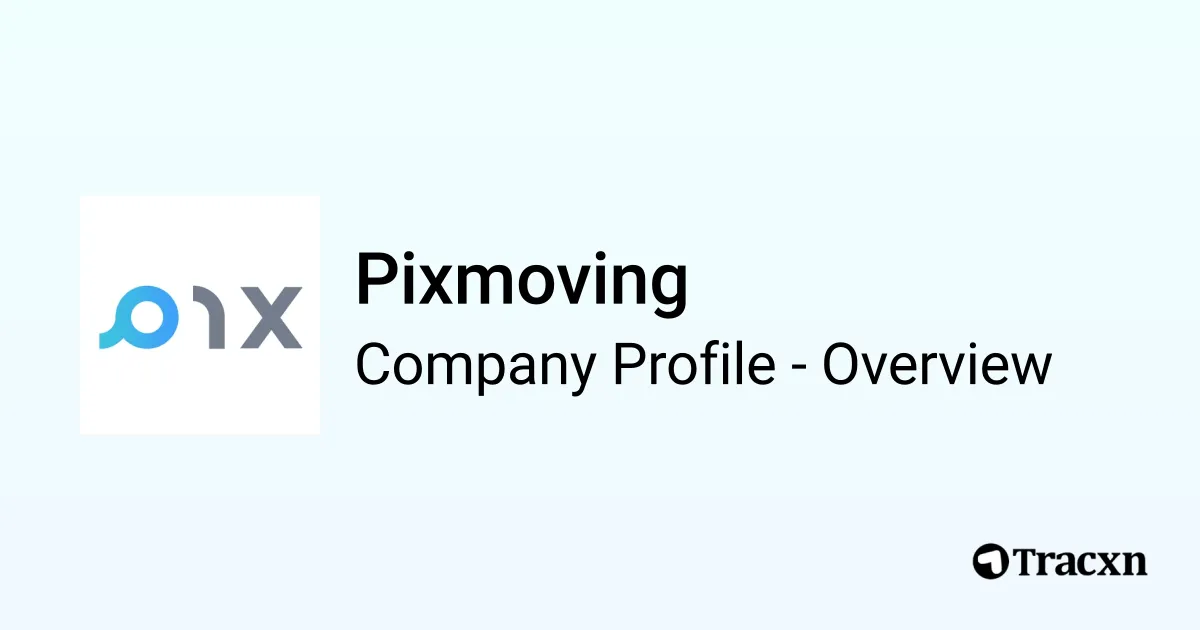 Pixmoving - 2025 Company Profile, Team, Funding & Competitors - Tracxn