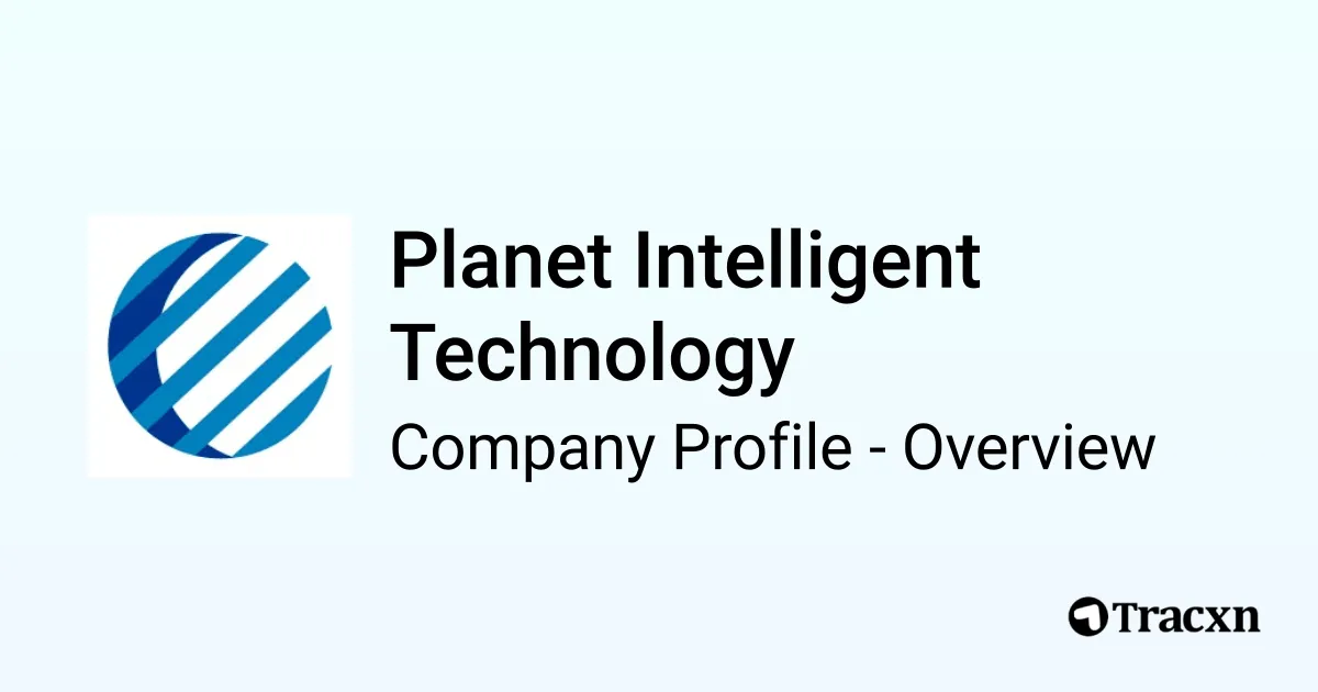 Planet Intelligent Technology - 2025 Company Profile, Funding ...