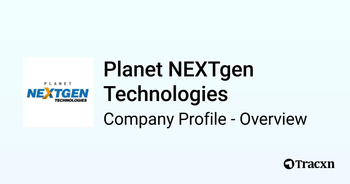 Planet NEXTgen Technologies - 2025 Company Profile, Competitors ...
