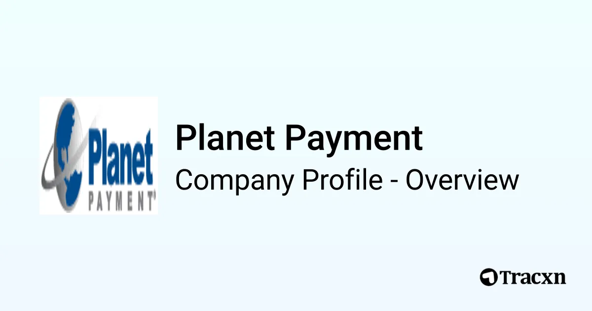 Planet Payment - 2025 Company Profile, Team, Funding, Competitors ...