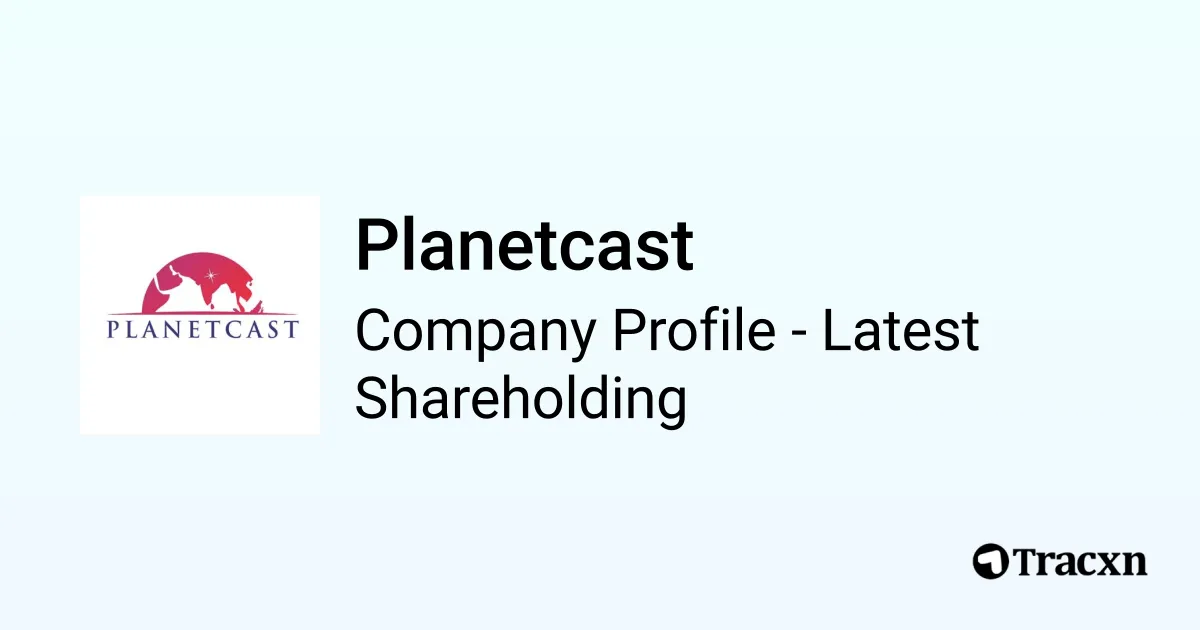 Planetcast - 2026 Latest Shareholding & Valuation - Tracxn