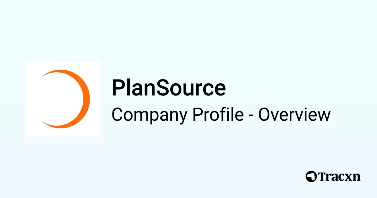 PlanSource - 2026 Company Profile, Team, Funding & Competitors - Tracxn
