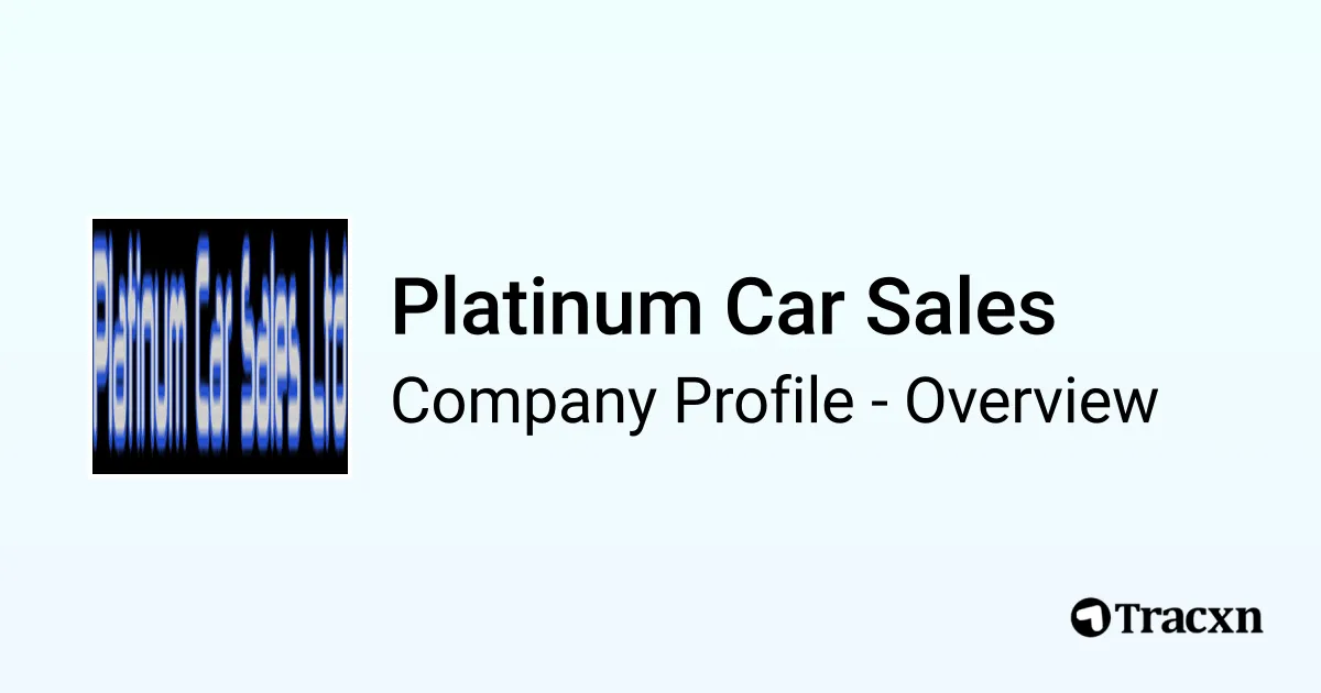 Platinum Car Sales - 2025 Company Profile, Competitors & Financials ...