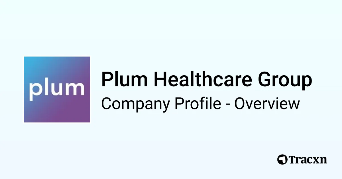 Plum Healthcare Group - 2025 Company Profile, Team & Competitors - Tracxn