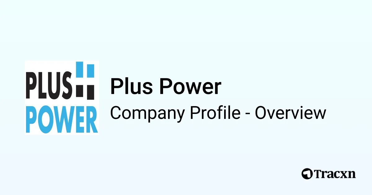 Plus Power - 2026 Company Profile, Team, Funding & Competitors - Tracxn