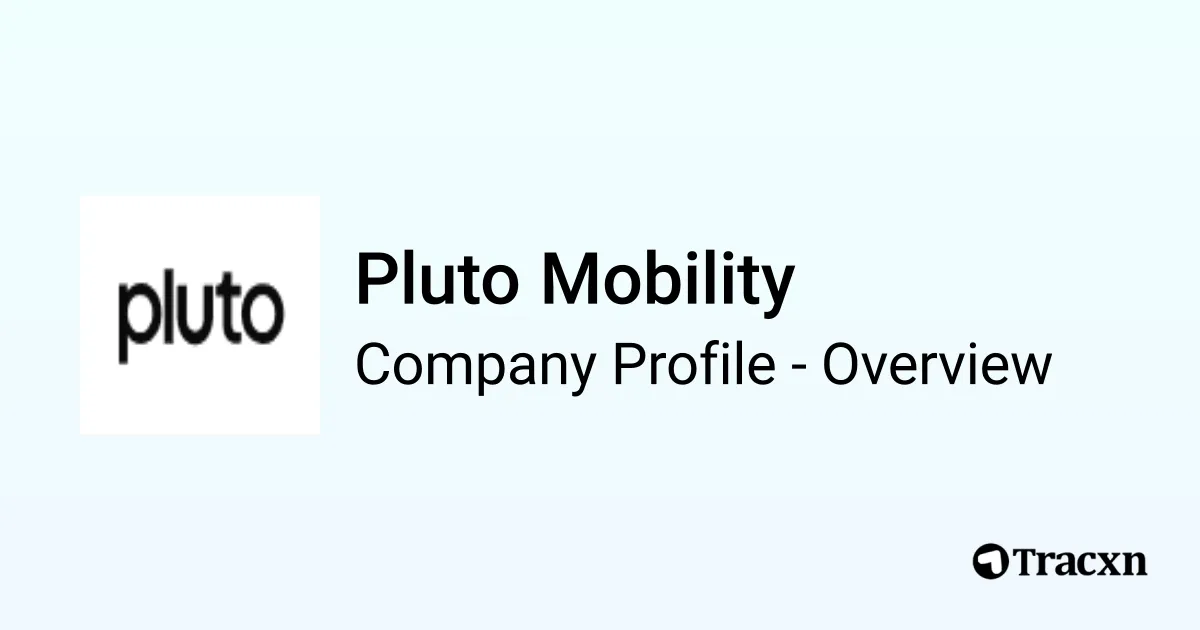 Pluto Mobility - 2026 Company Profile, Funding & Competitors - Tracxn