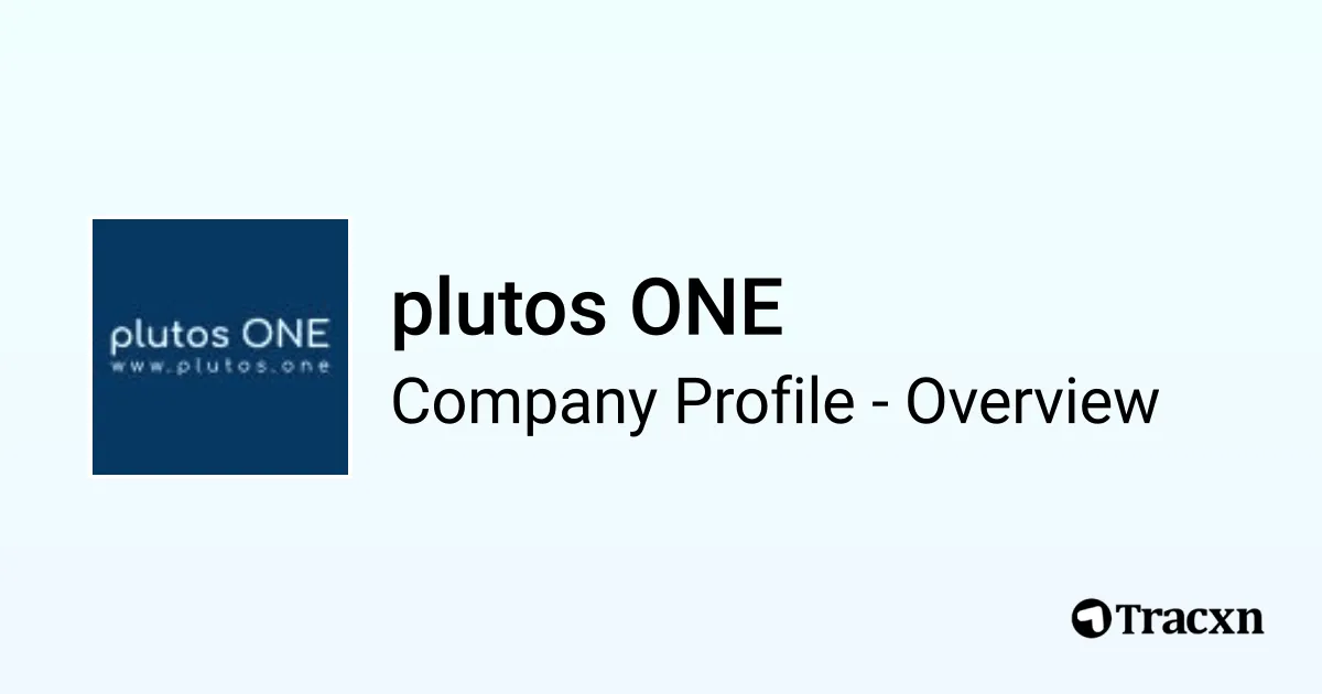 plutos ONE - 2025 Company Profile, Team, Funding, Competitors & Financials - Tracxn