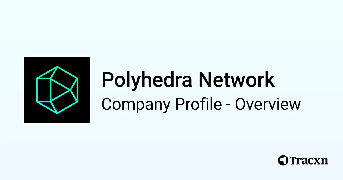 Polyhedra Network - 2025 Company Profile, Funding & Competitors - Tracxn