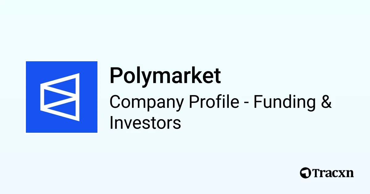 Polymarket - 2026 Funding Rounds & List of Investors - Tracxn