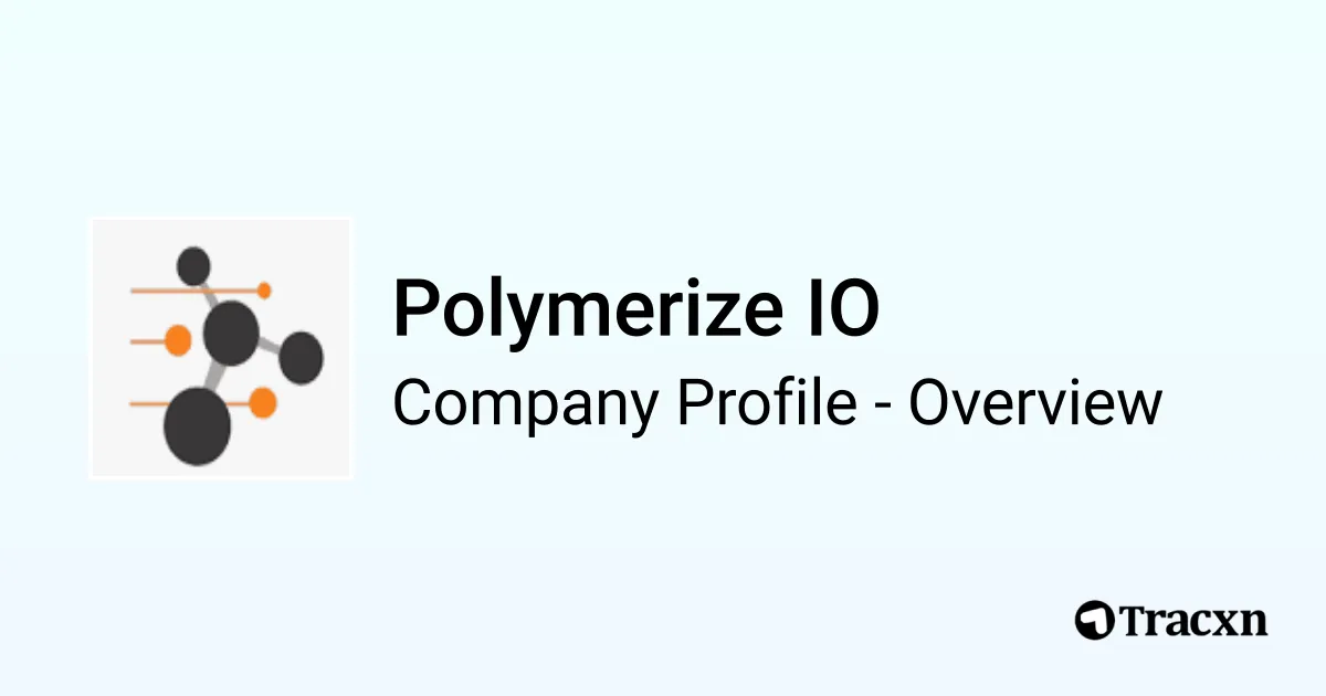 Polymerize IO - 2025 Company Profile, Team, Funding, Competitors ...