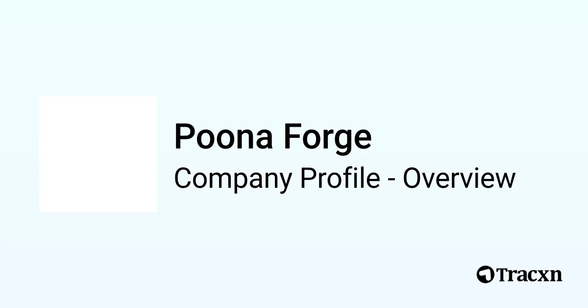 Poona Forge - 2025 Company Profile, Team, Competitors & Financials - Tracxn
