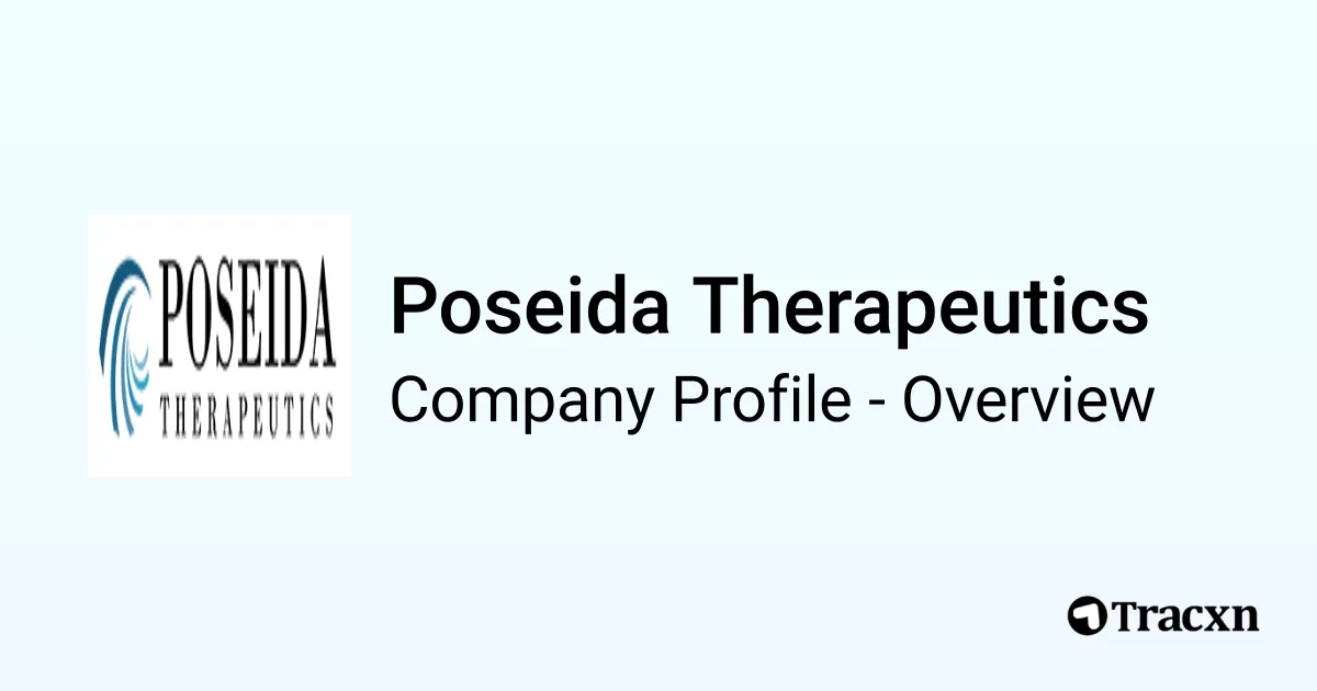 Poseida Therapeutics - 2026 Company Profile, Team, Funding, Competitors ...