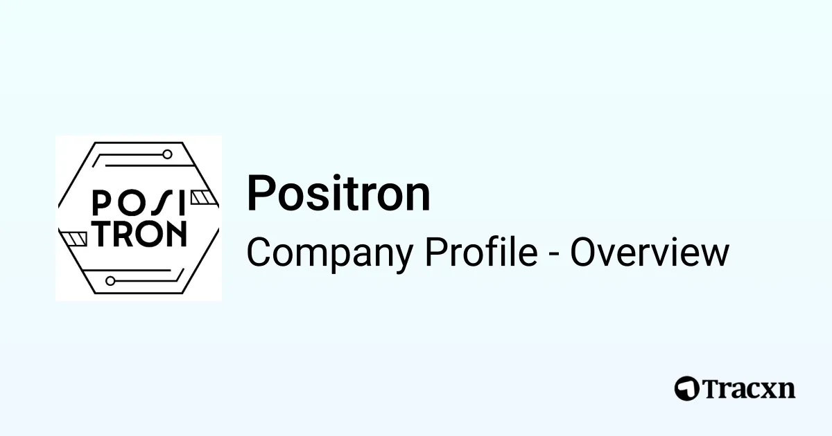 Positron - 2025 Company Profile, Team, Funding & Competitors - Tracxn