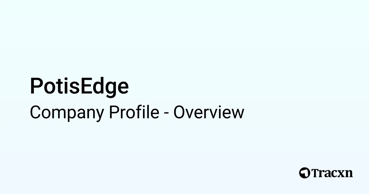 PotisEdge - 2025 Company Profile & Competitors - Tracxn