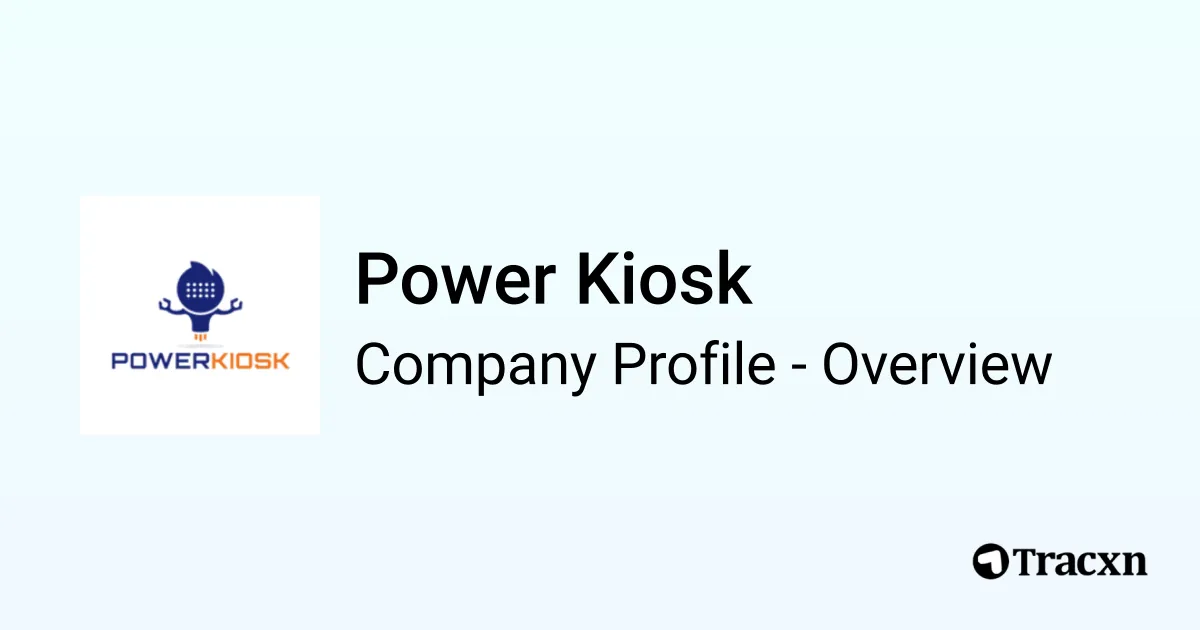 Power Kiosk - 2026 Company Profile, Team, Funding & Competitors - Tracxn