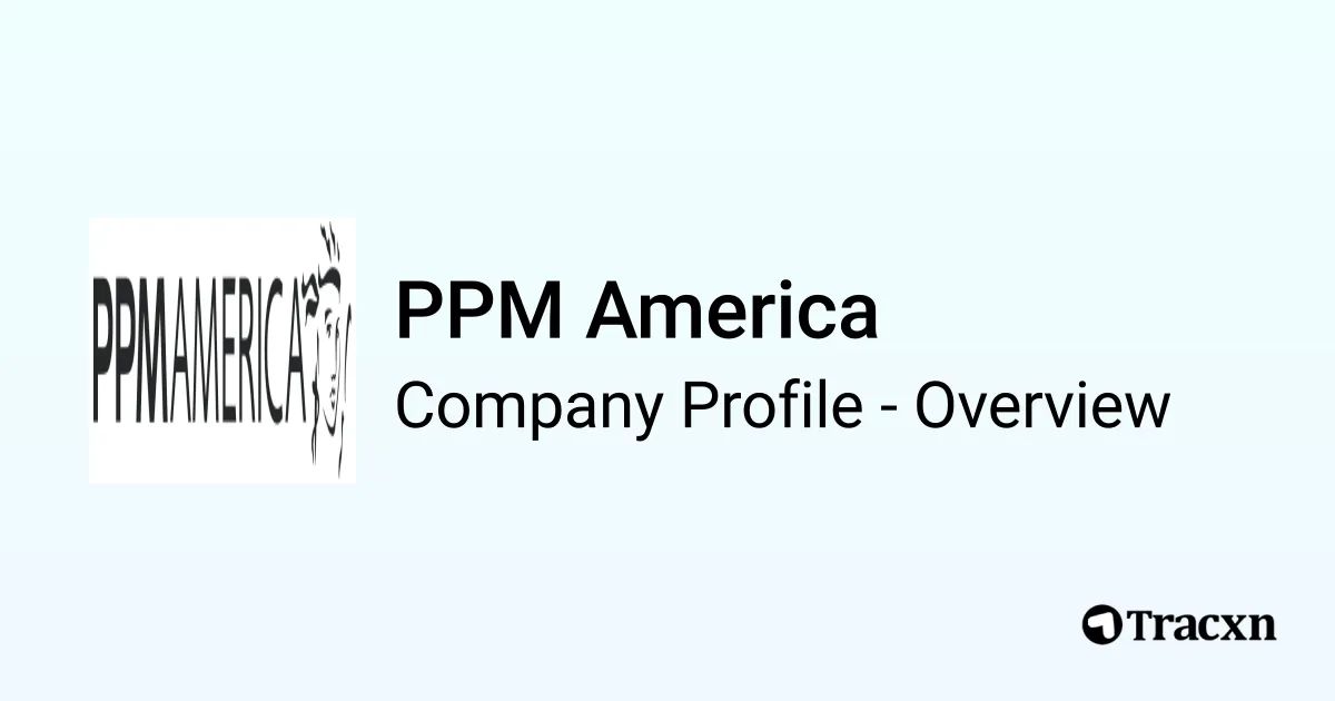 PPM America - 2025 Company Profile, Funding & Competitors - Tracxn