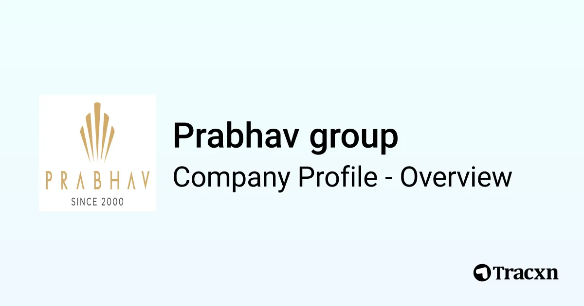 Prabhav group - 2026 Company Profile, Funding & Competitors - Tracxn