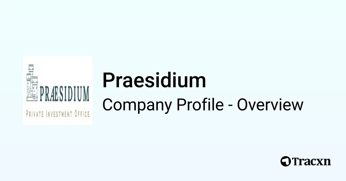 Praesidium - 2025 Company Profile & Team - Tracxn
