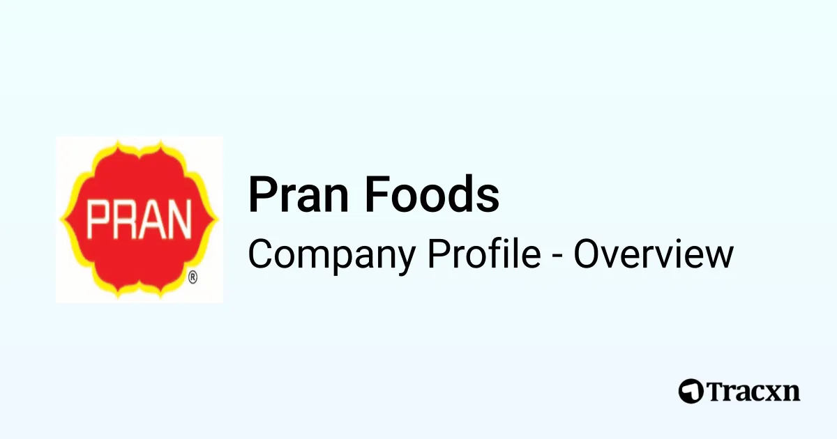 Pran Foods - 2025 Company Profile, Team, Funding & Competitors - Tracxn