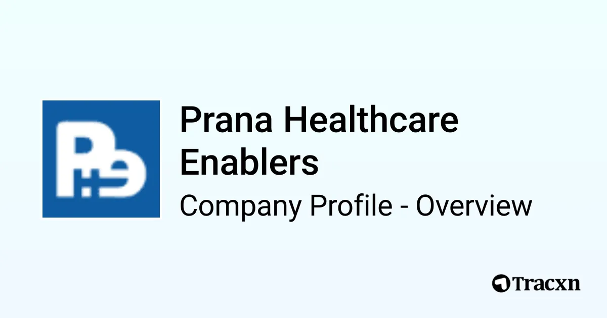 Prana Healthcare Enablers - 2025 Company Profile, Team & Competitors - Tracxn