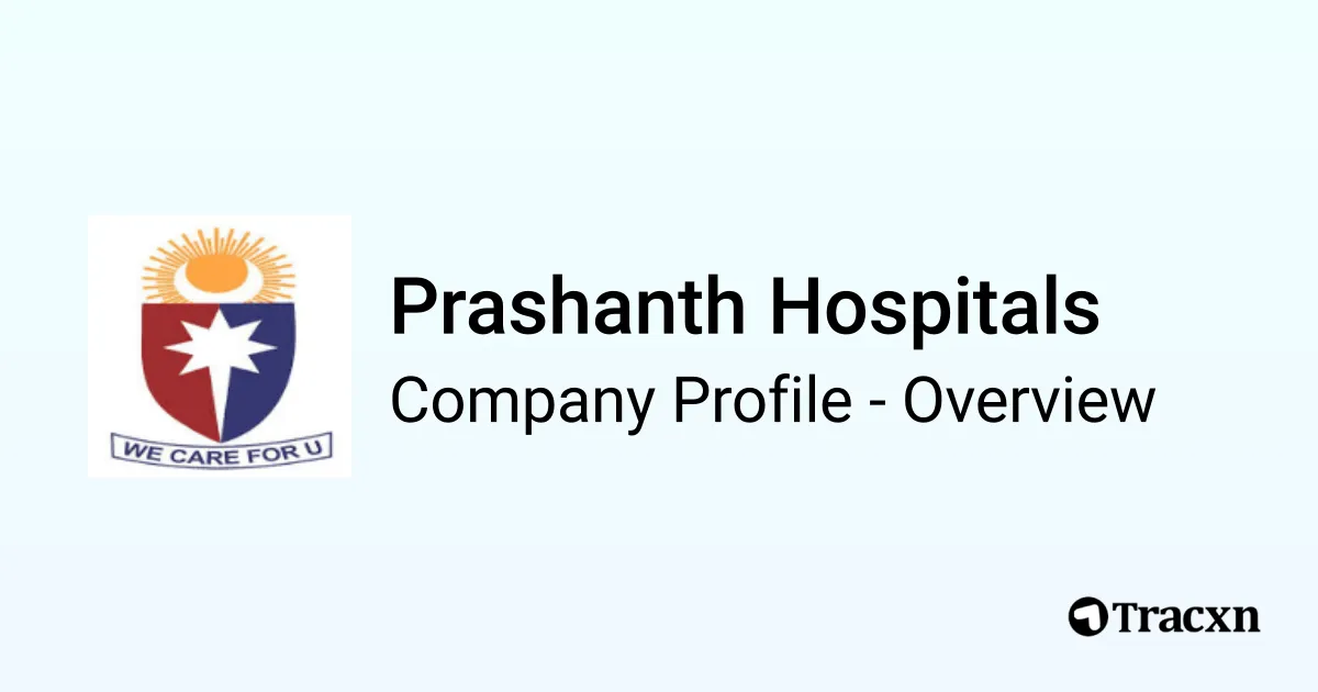 Prashanth Hospitals - 2025 Company Profile, Team, Competitors ...